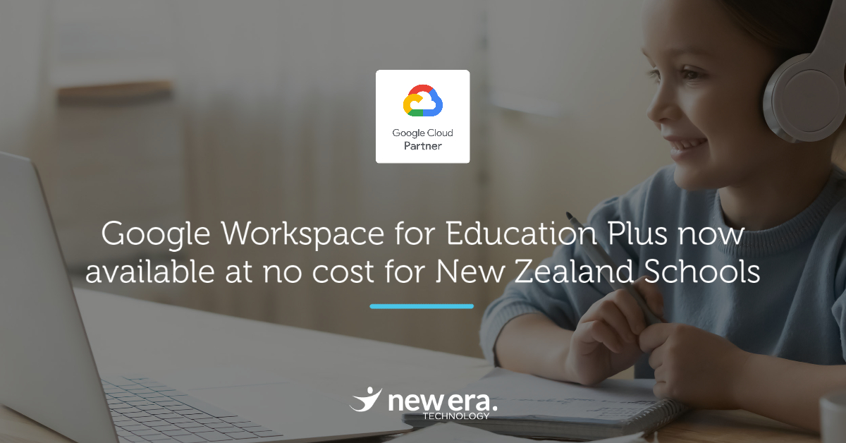 Google Workspace for Education Plus now available for Schools - New Era ...